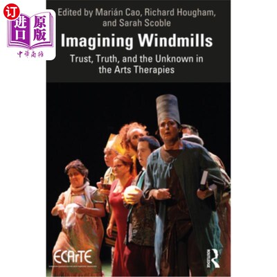海外直订Imagining Windmills: Trust, Truth, and the Unknown in the Arts Therapies 想象风车:艺术疗法中的信任、真相和