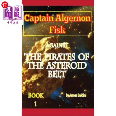 海外直订Captain Algernon Fisk Against the Pirates of the Asteroid Belt 阿尔杰农·菲斯克船长对抗小行星带海盗