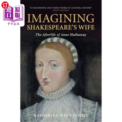 海外直订Imagining Shakespeare's Wife: The Afterlife of Anne Hathaway 想象莎士比亚的妻子：安妮·海瑟薇的来世