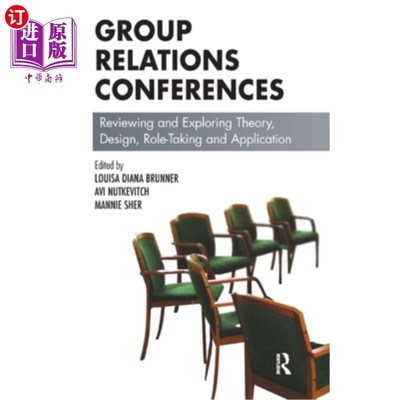 海外直订医药图书Group Relations Conferences: Reviewing and Exploring Theory, Design, Role-Taking 小组关系会议:回顾