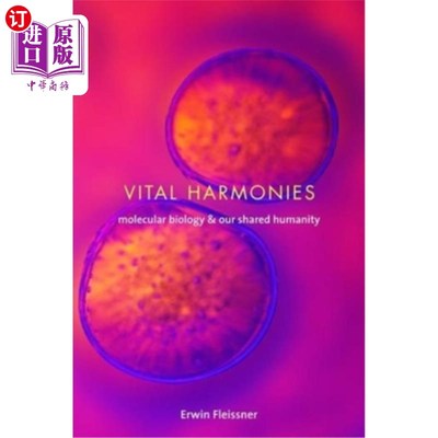 海外直订Vital Harmonies: Molecular Biology and Our Shared Humanity 重要的和谐:分子生物学和我们共同的人性