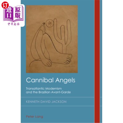 海外直订Cannibal Angels: Transatlantic Modernism and the Brazilian Avant-Garde 食人天使:跨大西洋现代主义和巴西先锋