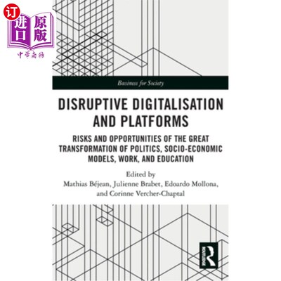 海外直订Disruptive Digitalisation and Platforms: Risks and Opportunities of the Great Tr 颠覆性数字化和平台：政治、