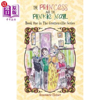 海外直订The Princess and the Pinkie Nail: Book One in the Grottenville Series 《公主与小指指甲：格罗滕维尔系列丛书