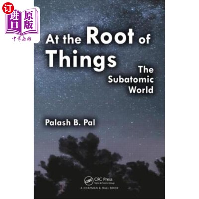 海外直订At the Root of Things: The Subatomic World 《万物之根:亚原子世界