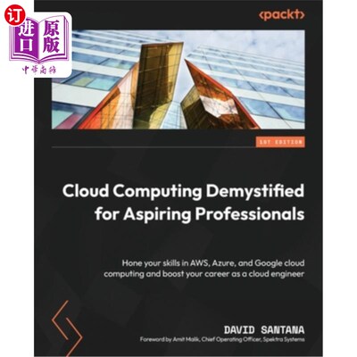 海外直订Cloud Computing Demystified for Aspiring Professionals: Hone your skills in AWS, 为有抱负的专业人士揭秘云计