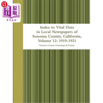 海外直订Index to Vital Data in Local Newspapers of Sonoma County, California, Volume 12: 加利福尼亚州索诺马县地方报