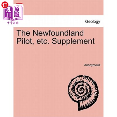 海外直订The Newfoundland Pilot, etc. Supplement 《纽芬兰飞行员》等。补充