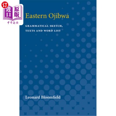海外直订Eastern Ojibwa: Grammatical Sketch, Texts and Word List 东奥吉布瓦:语法草图，文本和单词列表