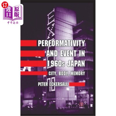 海外直订Performativity and Event in 1960s Japan: City, Body, Memory 20世纪60年代日本的表演与事件:城市、身体、记忆