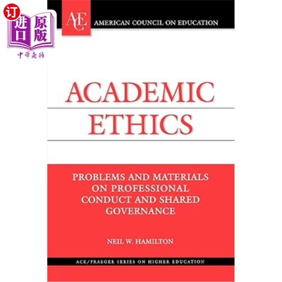 海外直订Academic Ethics: Problems and Materials on Professional Conduct and Shared Gover 学术伦理:关于职业行为与共