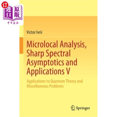海外直订Microlocal Analysis, Sharp Spectral Asymptotics and Applications V: Applications 微局部分析，明显的光谱渐近