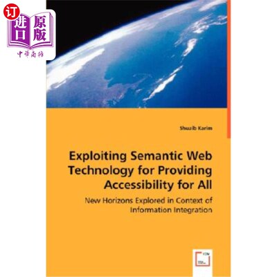 海外直订Exploiting Semantic Web Technology for Providing Accessibility for All 利用语义Web技术为所有人提供可访问性
