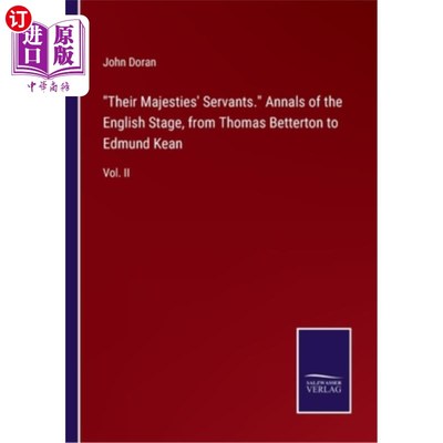 海外直订Their Majesties' Servants. Annals of the English Stage, from Thomas Betterton to 致敬的仆人。英国舞台编年史