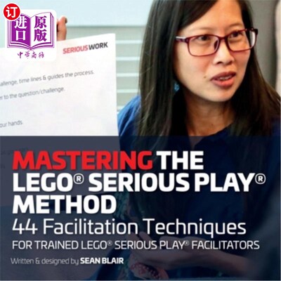 海外直订Mastering the LEGO Serious Play Method: 44 Facilitation Techniques for Trained L 掌握乐高严肃游戏方法:训练
