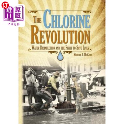 海外直订The Chlorine Revolution: Water Disinfection and the Fight to Save Lives 氯革命:水消毒和拯救生命
