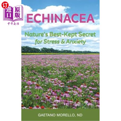 海外直订医药图书Echinacea: Nature's Best Kept Secret for Stress and Anxiety 紫锥菊：大自然对压力和焦虑最保守的秘密