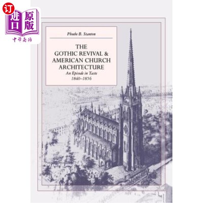 海外直订The Gothic Revival and American Church Architecture: An Episode in Taste, 1840-1 哥特复兴与美国教堂建筑:品