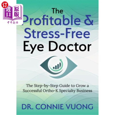 海外直订The Profitable & Stress-Free Eye Doctor: The Step-By-Step Guide to Grow a Succes 盈利和无压力的眼科医生:逐