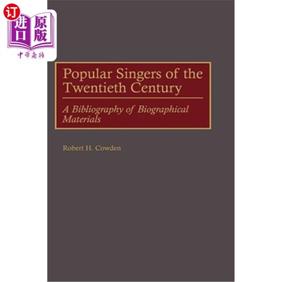 海外直订Popular Singers of the Twentieth Century: A Bibliography of Biographical Materia 20世纪流行歌手:传记材料参