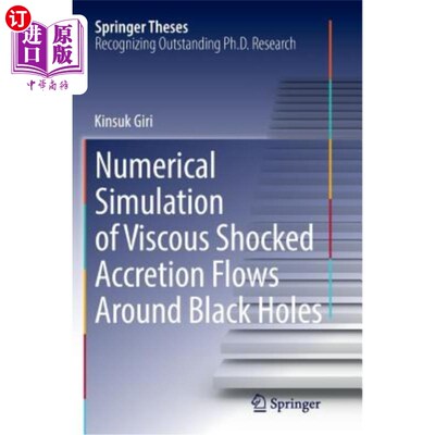 海外直订Numerical Simulation of Viscous Shocked Accretion Flows Around Black Holes 黑洞周围粘性激波吸积流的数值模拟