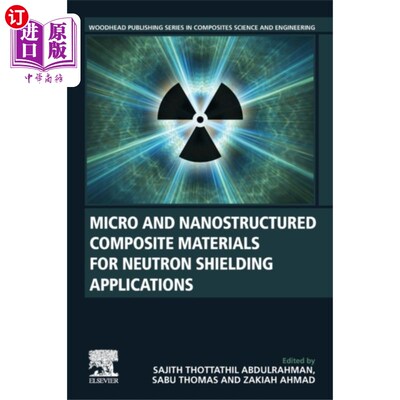 海外直订Micro and Nanostructured Composite Materials for Neutron Shielding Applications 中子屏蔽用微纳米复合材料