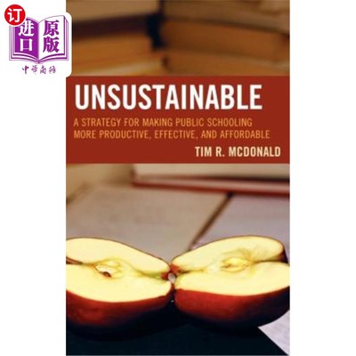 海外直订Unsustainable: A Strategy for Making Public Schooling More Productive, Effective 不可持续：使公立学校更有成