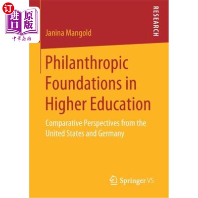 海外直订Philanthropic Foundations in Higher Education: Comparative Perspectives from the 高等教育中的慈善基金会:来