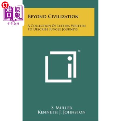 海外直订Beyond Civilization: A Collection of Letters Written to Describe Jungle Journeys 超越文明：描述丛林之旅的书