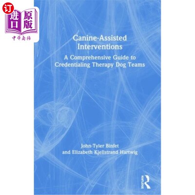 海外直订医药图书Canine-Assisted Interventions: A Comprehensive Guide to Credentialing Therapy Do 犬科辅助干预：认证