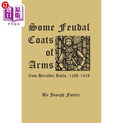 海外直订Some Feudal Coats of Arms from Heraldic Rolls, 1298-1418 纹章卷上的一些封建纹章，1298-1418年