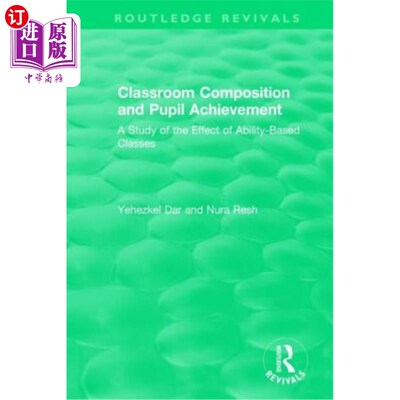 海外直订Classroom Composition and Pupil Achievement (1986): A Study of the Effect of Abi 课堂组成与学生成就(