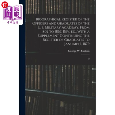 海外直订Biographical Register of the Officers and Graduates of the U. S. Military Academ 美国军事学院的军官和毕业生