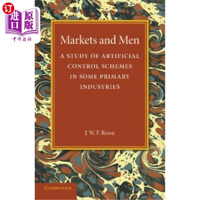 海外直订Markets and Men: A Study of Artificial Control Schemes in Some Primary Industrie 市场与人：部分第一产业人工