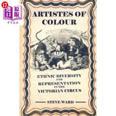 海外直订Artistes of Colour: ethnic diversity and representation in the Victorian circus 色彩艺术家:种族多样性和表现