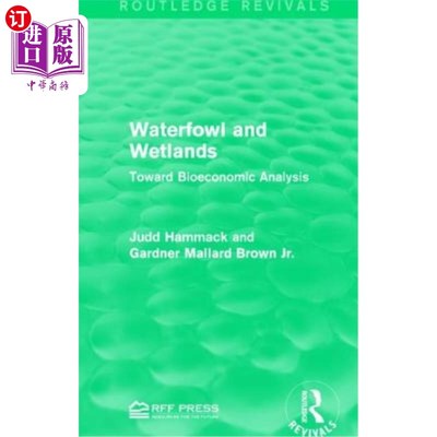 海外直订Waterfowl and Wetlands: Toward Bioeconomic Analysis 水禽与湿地:走向生物经济分析