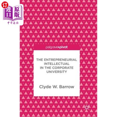海外直订The Entrepreneurial Intellectual in the Corporate University 企业大学的创业知识分子