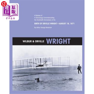 海外直订Wilbur and Orville Wright: A Reissue of a Chronology Commemorating the Hundredth 威尔伯和奥维尔·赖特：1871