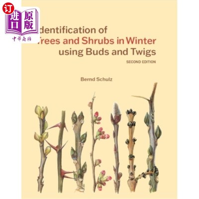海外直订Identification of Trees & Shrubs in Winter Using Buds and Twigs, Second Edition 利用芽和细枝鉴定冬季乔灌木