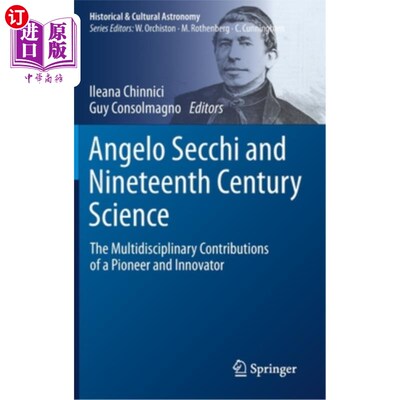 海外直订Angelo Secchi and Nineteenth Century Science: The Multidisciplinary Contribution 安吉洛·塞奇与19世纪科学:一