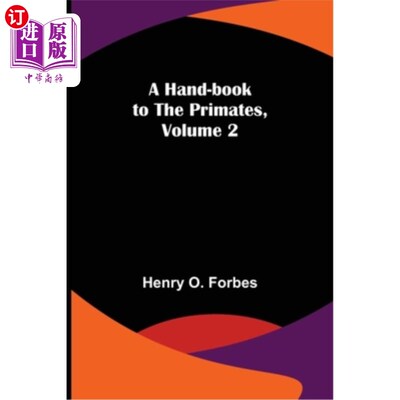 海外直订A Hand-book to the Primates, Volume 2 《灵长类动物手册》第2卷