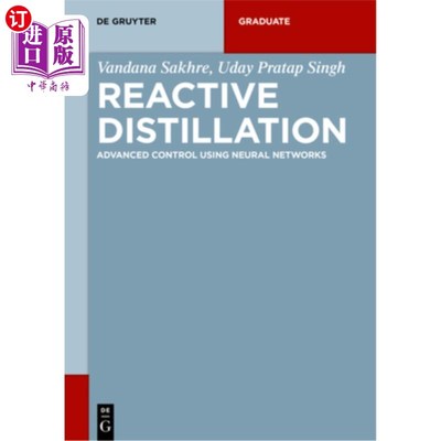 海外直订Reactive Distillation: Advanced Control Using Neural Networks 反应蒸馏:神经的高级控制