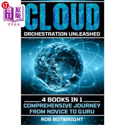 海外直订Cloud Orchestration Unleashed: Comprehensive Journey From Novice To Guru 云编排释放：全面的旅程从新手到大师