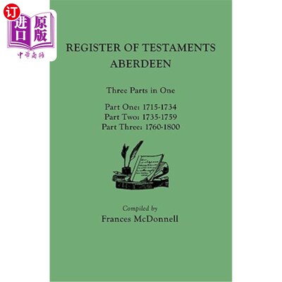 海外直订Register of Testaments: Aberdeen. Three Parts in One, 1715-1800 遗嘱登记处:阿伯丁。三部分合一(1715-1800年
