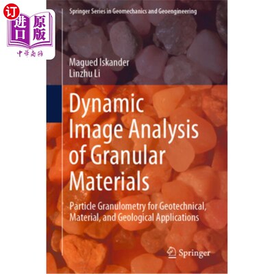 海外直订Dynamic Image Analysis of Granular Materials: Particle Granulometry for Geotechn 颗粒材料的动态图像分析：岩