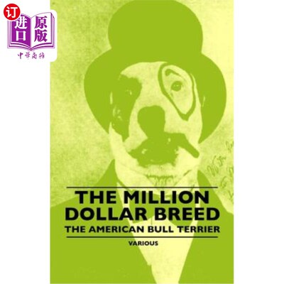 海外直订The Million Dollar Breed - The American Bull Terrier 百万美元品种——美国牛梗