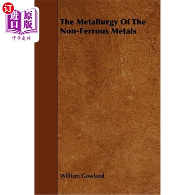 海外直订The Metallurgy of the Non-Ferrous Metals