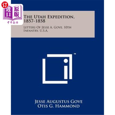 海外直订The Utah Expedition, 1857-1858: Letters of Jesse A. Gove, 10th Infantry, U.S.A. 犹他远征队，1857-