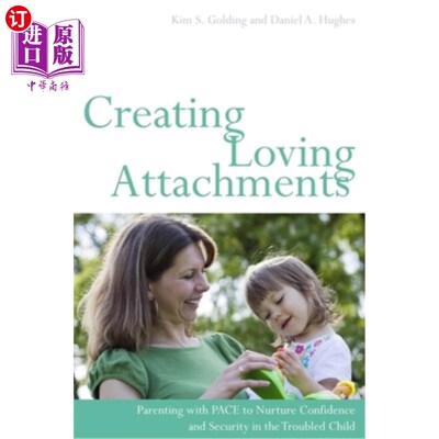 海外直订Creating Loving Attachments: Parenting with PACE to Nurture Confidence and Secur 创造爱的依恋:有节奏的育儿