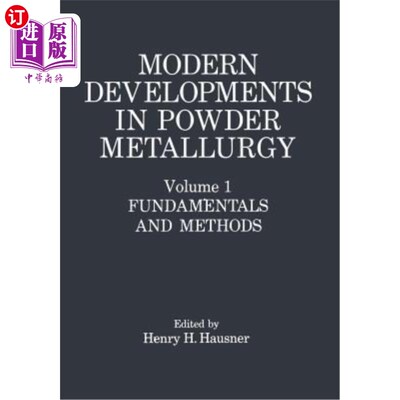 海外直订Modern Developments in Powder Metallurgy: Volume 1: Fundamentals and Methods 粉末冶金的现代发展:第1卷:基础